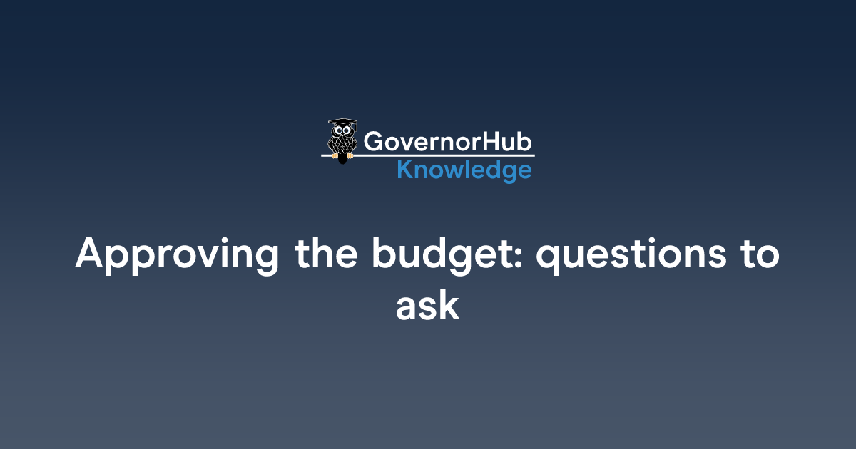 Approving the budget: questions to ask | GovernorHub