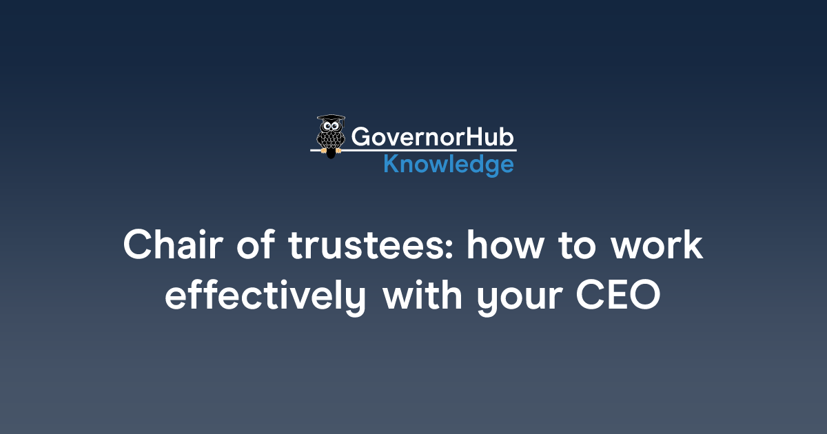 Chair of trustees: how to work effectively with your CEO | GovernorHub