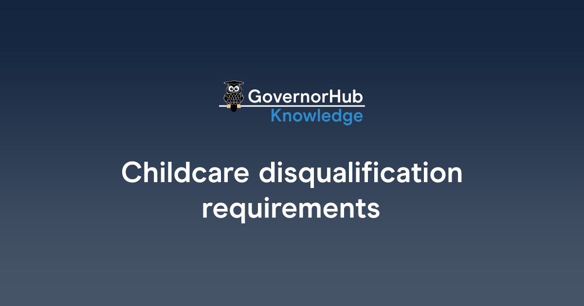 Childcare disqualification requirements | GovernorHub