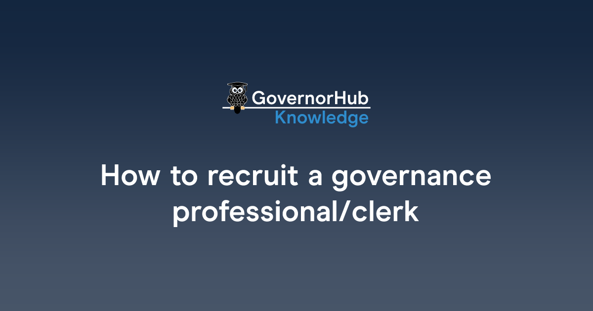 How to recruit a governance professional/clerk | GovernorHub