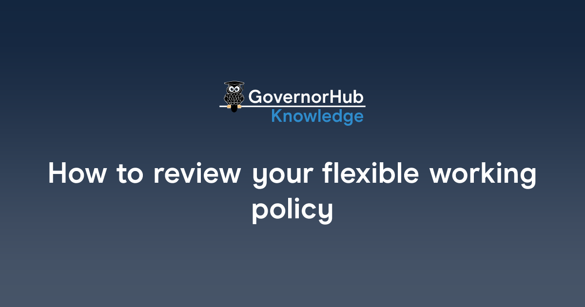 How to review your flexible working policy | GovernorHub