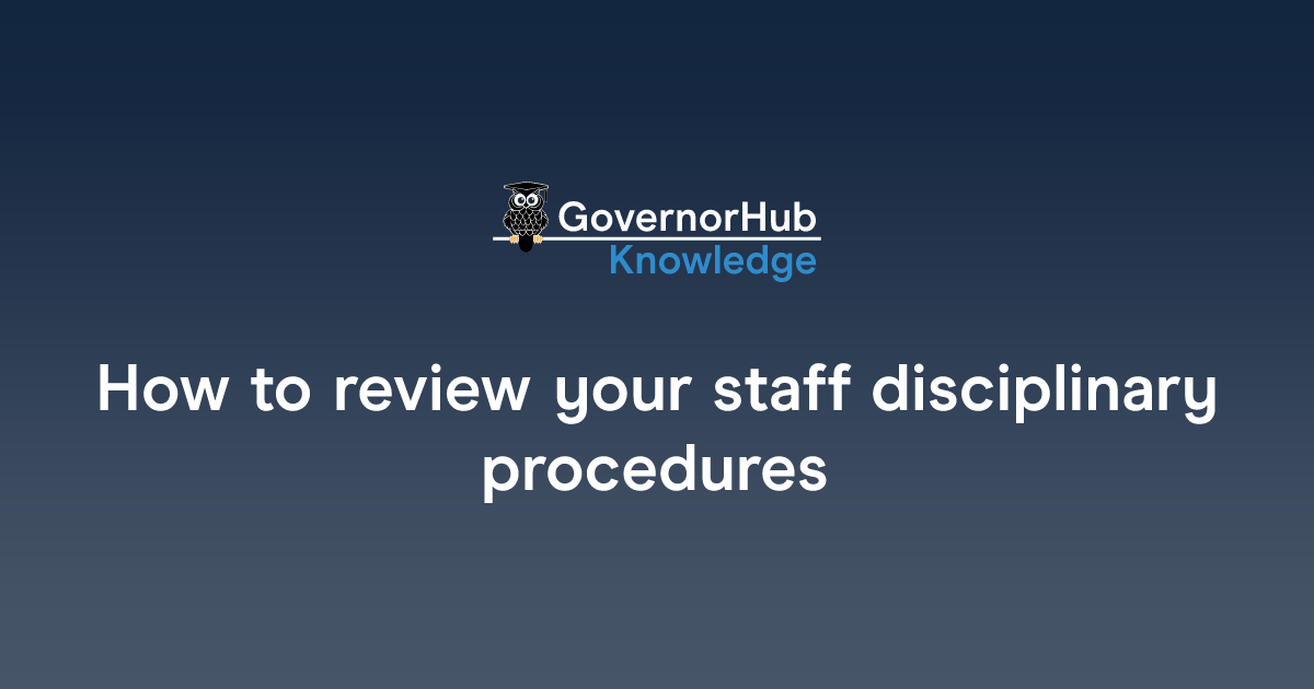 How to review your staff disciplinary procedures | GovernorHub