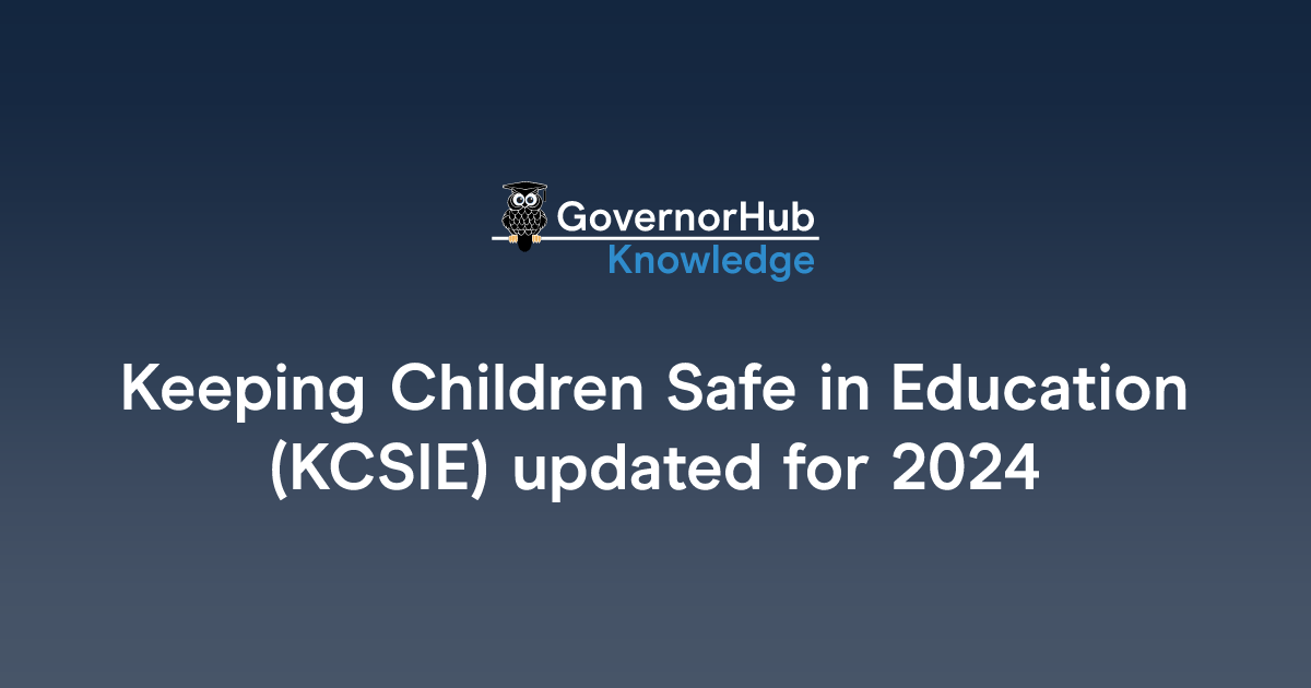 Keeping Children Safe in Education (KCSIE) updated for 2024 | GovernorHub