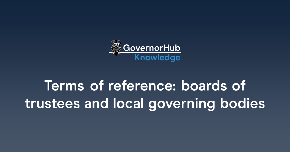 Terms of reference: boards of trustees and local governing bodies ...