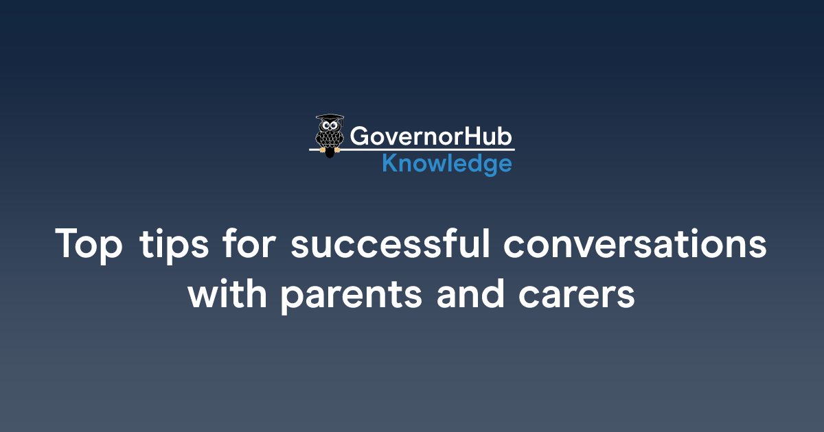 Top tips for successful conversations with parents and carers | GovernorHub
