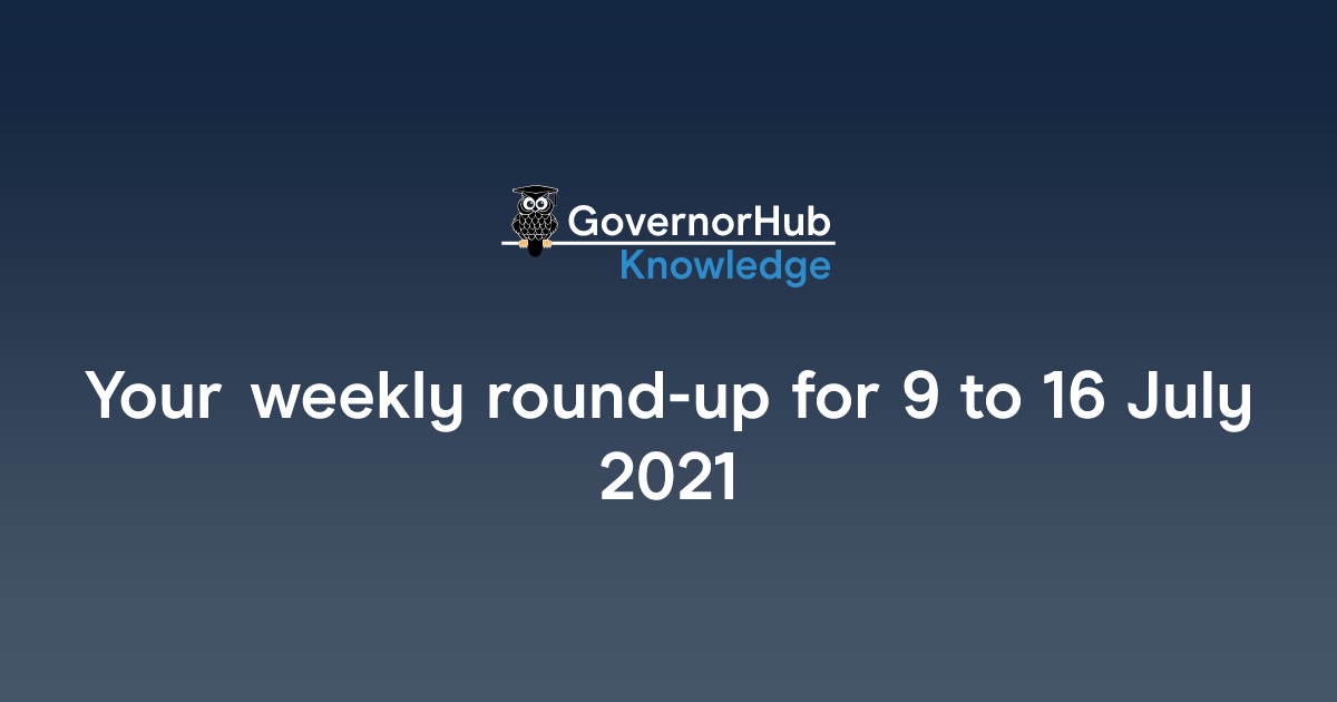 Your weekly round-up for 9 to 16 July 2021 | GovernorHub